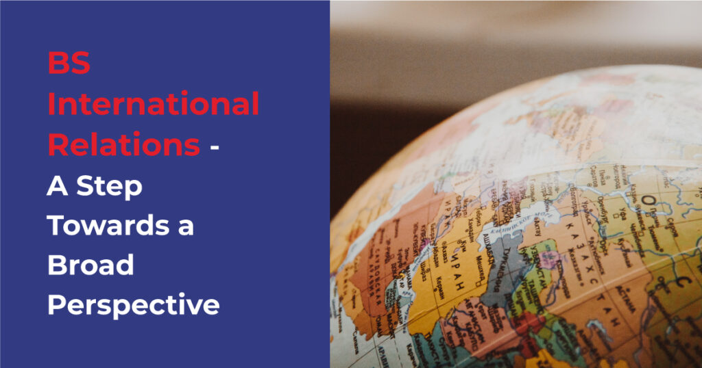 BS International Relations - A Step Towards a Broad Perspective - UBAS